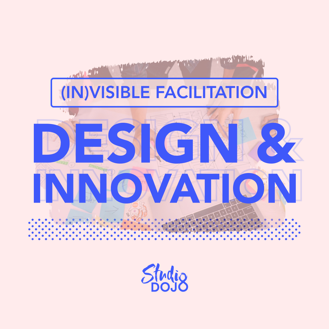(In)visible Facilitation: Design & Innovation - Nov 2026 Registration - Studio Dojo